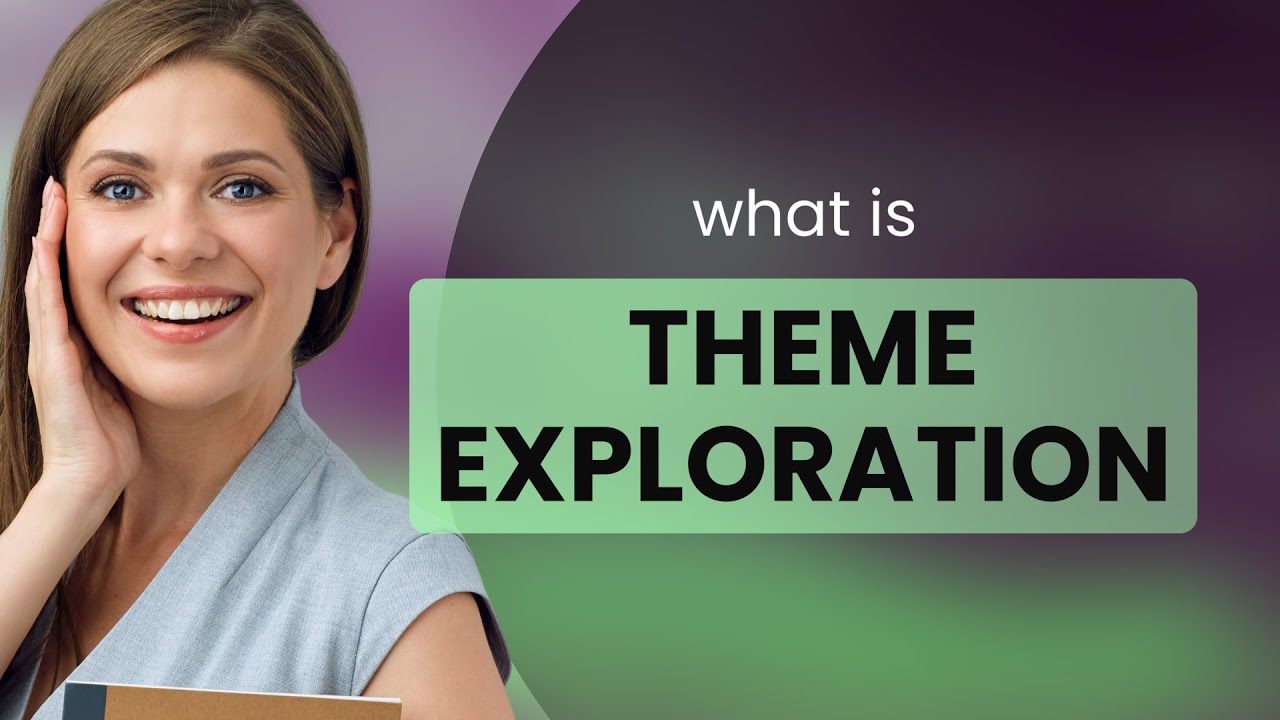 Exploring the Depths of "Theme Exploration" - YouTube