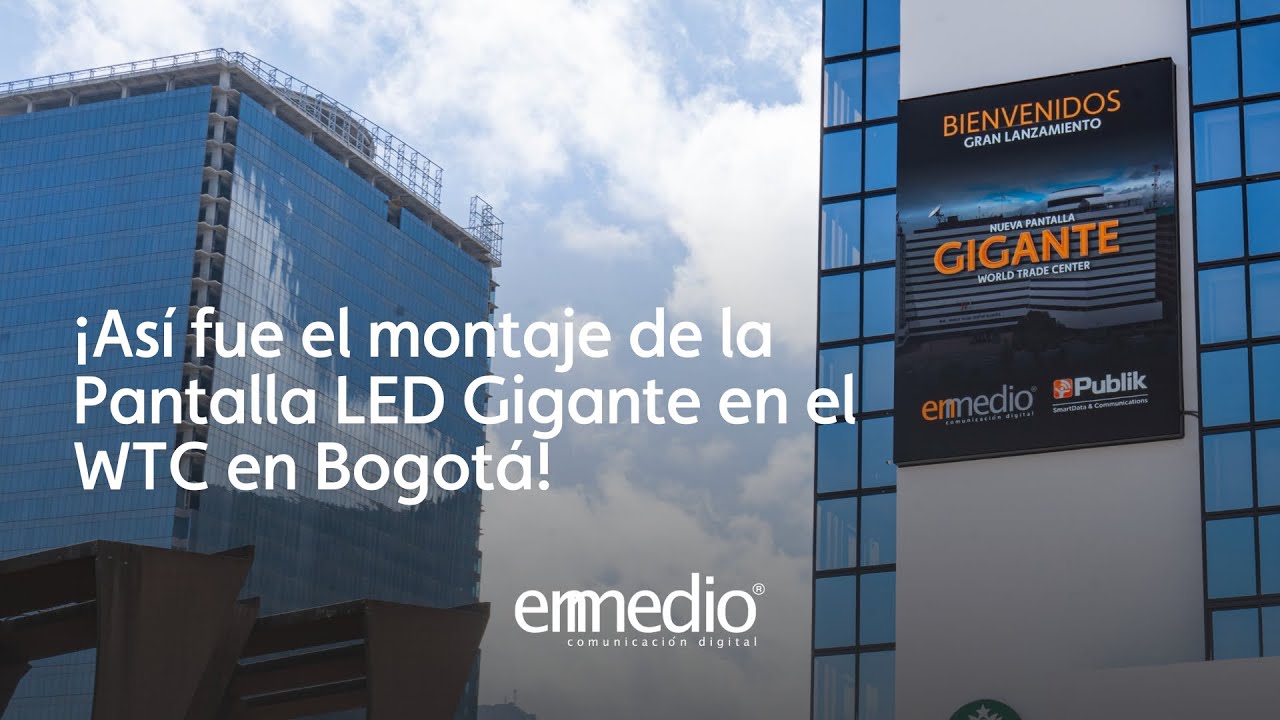 ¡Así fue el montaje de nuestra Pantalla LED Gigante en el WTC en Bogotá ...