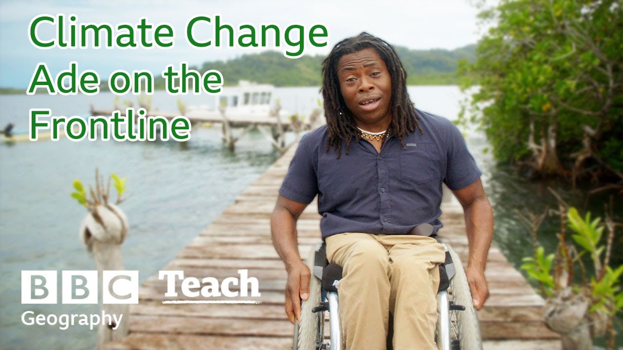 Climate Change - Ade on the Frontline | Geography KS3 / GCSE | BBC ...