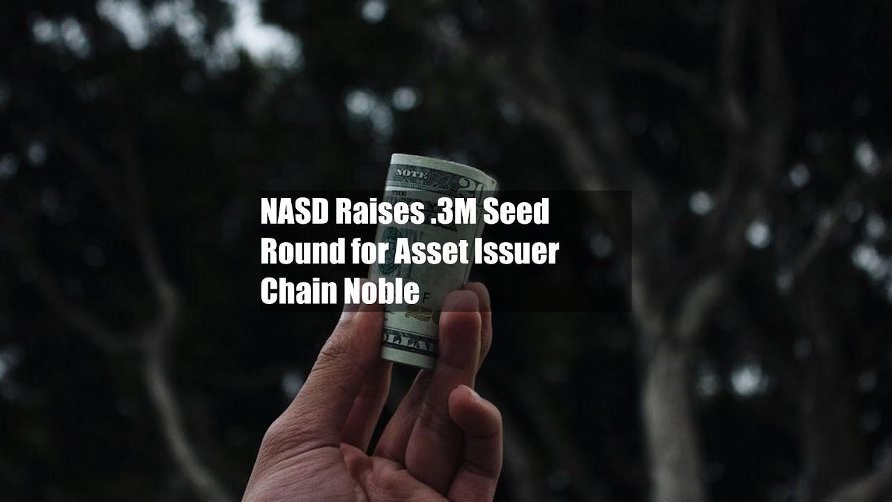 NASD Raises $3.3M Seed Round for Asset Issuer Chain Noble - YouTube