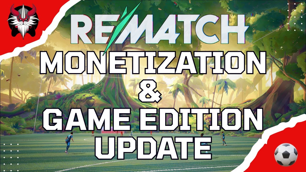 REMATCH Editions & Monetization: A Comprehensive Guide - YouTube