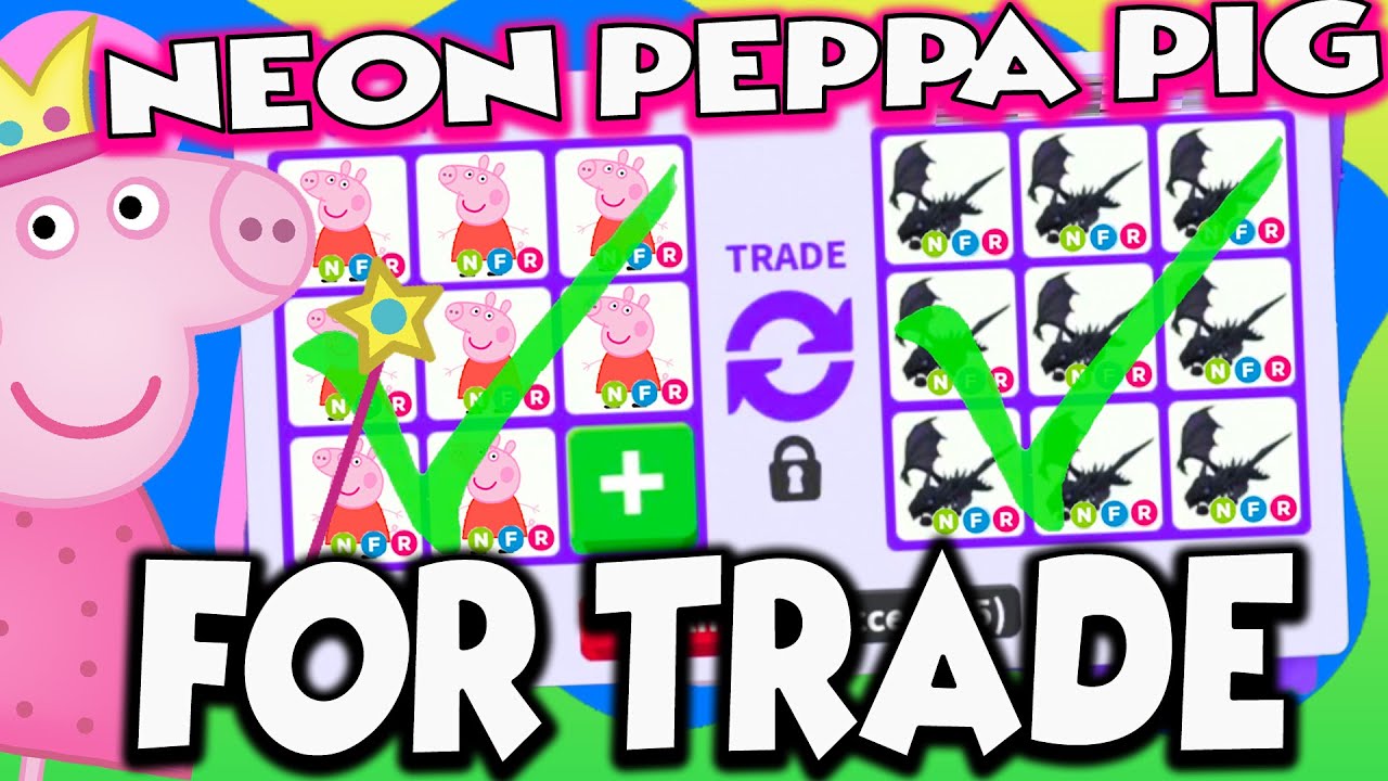 ** NEON PEPPA PIG ** ADOPT ME TRADES ** FUNNY TRADES :) GABY sQuad ...