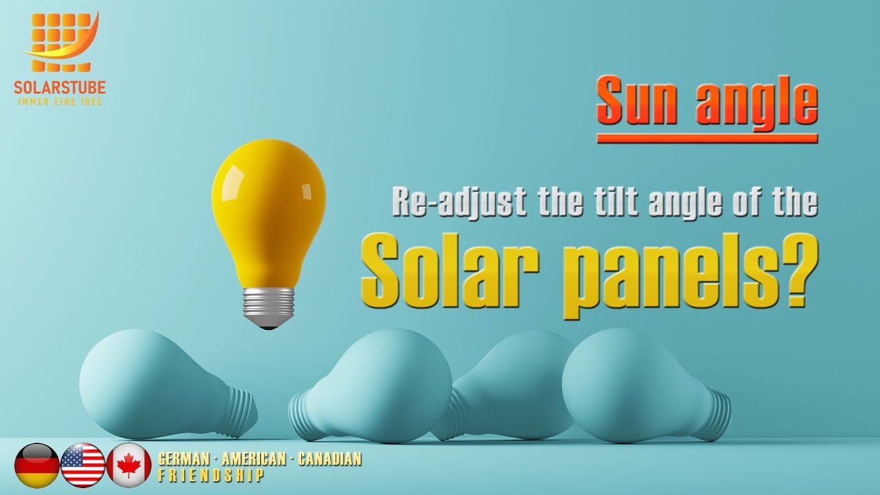 Sun angle (field test): Re-adjust the tilt angle of the Solar panels ...