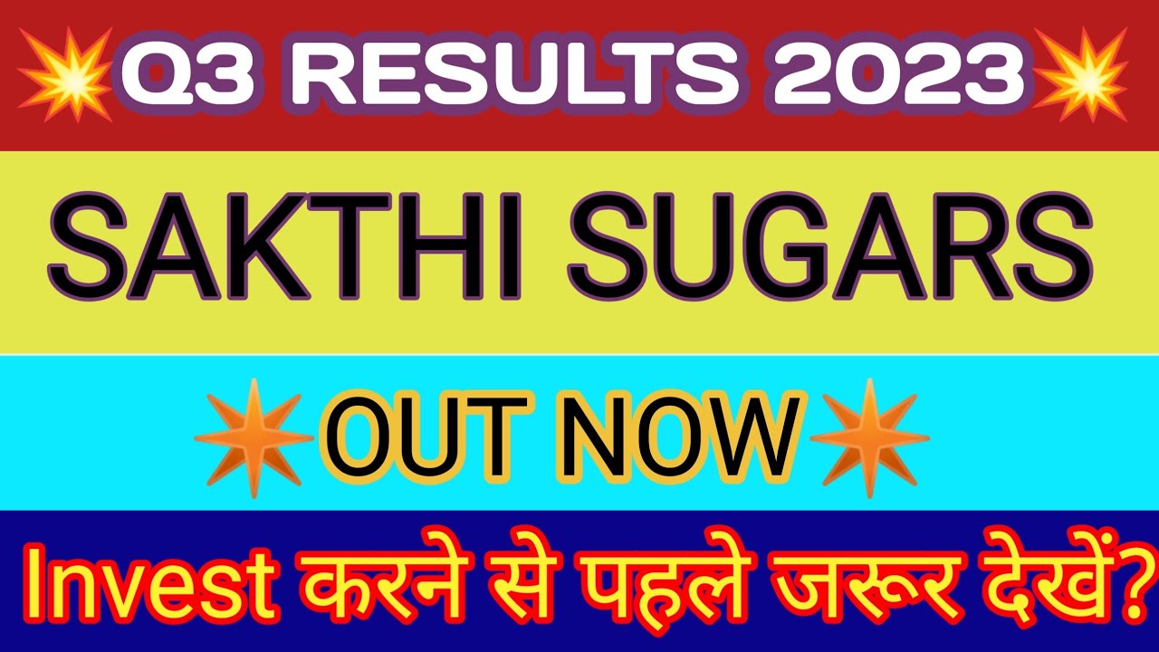 Sakthi Sugars Q3 Results 2023 | Sakthi Sugar Results | Sakthi Sugar ...