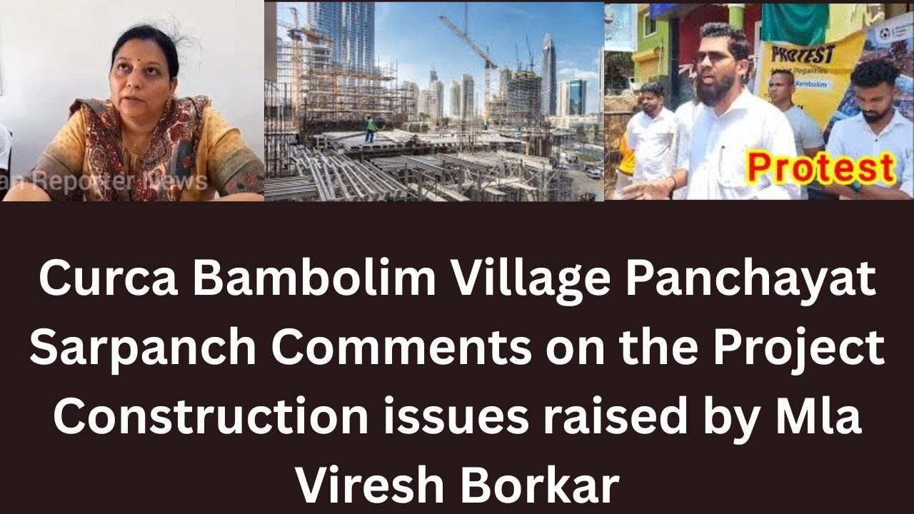 Goan Reporter:: Curca Bambolim VP Sarpanch on Project Construction ...