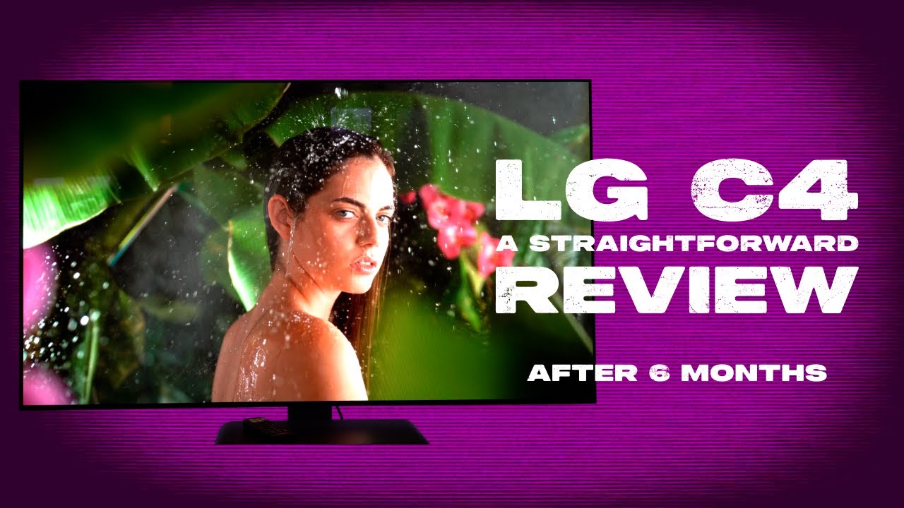 LG C4: A Straightforward Review (After 6 Months) - YouTube