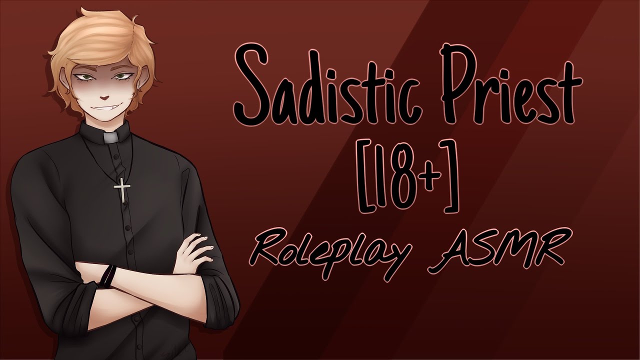 Sadistic Priest [18+] 💦 | Roleplay ASMR (Gender Neutral) [This was an ...