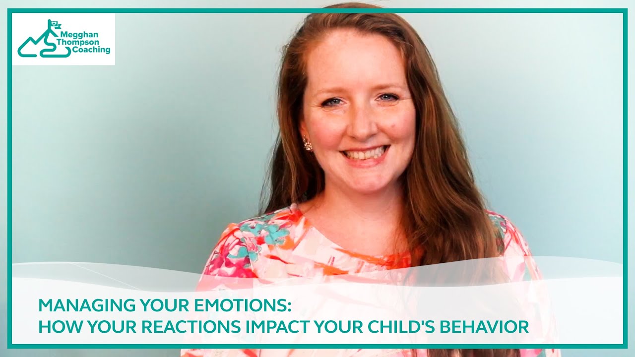 Managing Your Emotions: How Your Reactions Impact Your Child's Behavior ...