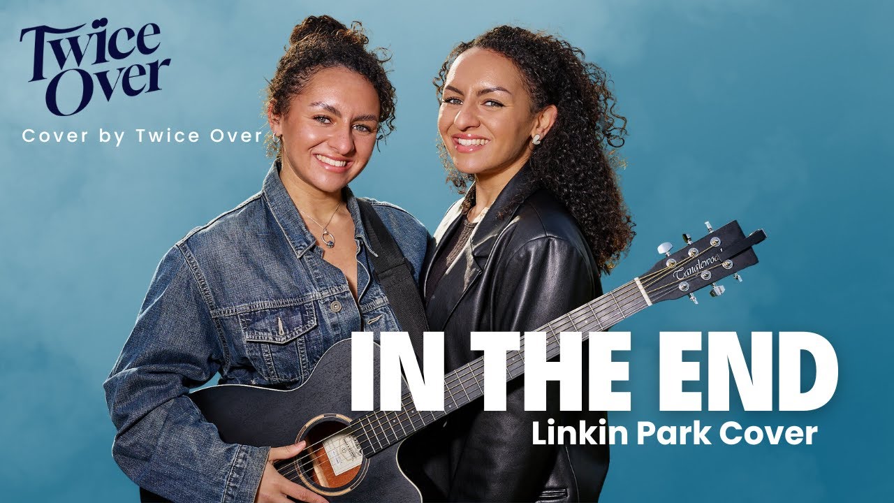 In The End - Linkin Park (Cover by Twice Over) - YouTube