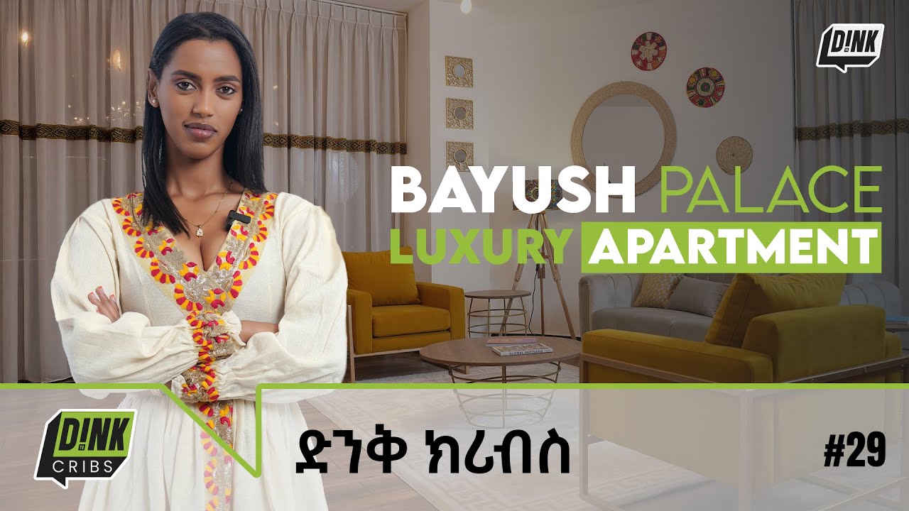Inside Bayush Palace: Luxury Apartment Tour in Torhailoch, Addis Ababa ...