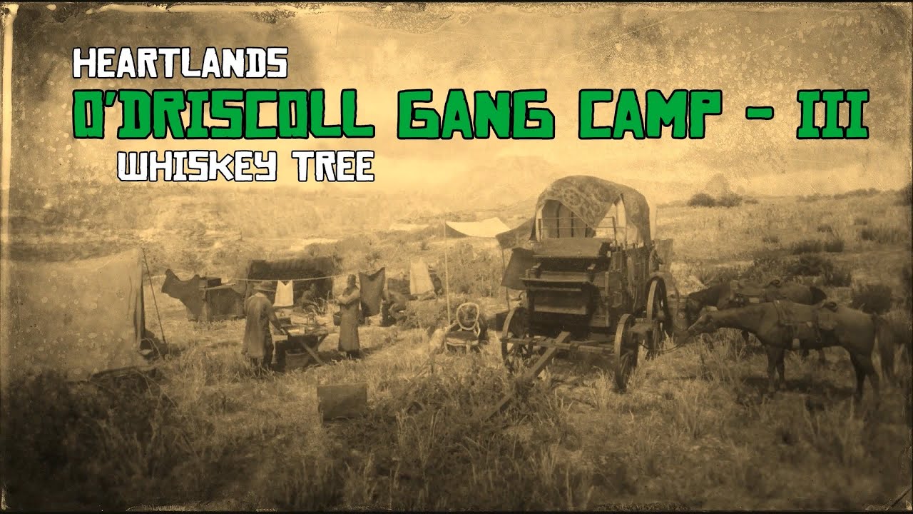 Heartlands; O'Driscoll Gang Camp - III; Whiskey Tree [CIIE60 RDRII ...