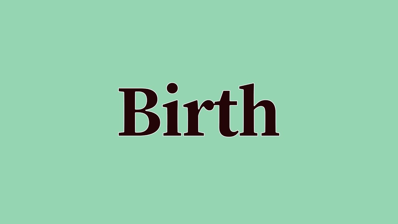 Birth Pronunciation and Meaning - YouTube