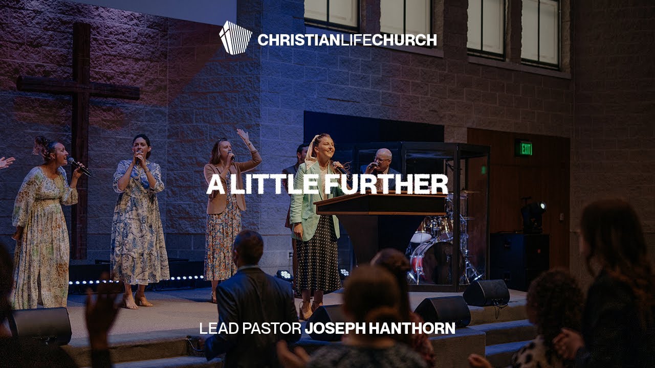 A Little Further | Lead Pastor Joseph Hanthorn - YouTube