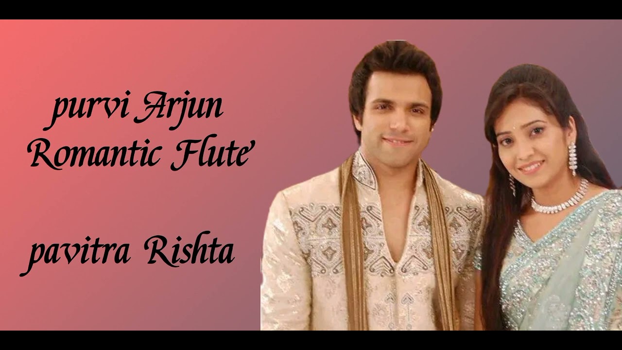 pavitra Rishta - Arjun Purvi - Romantic Flute - Balaji Telefilms - YouTube
