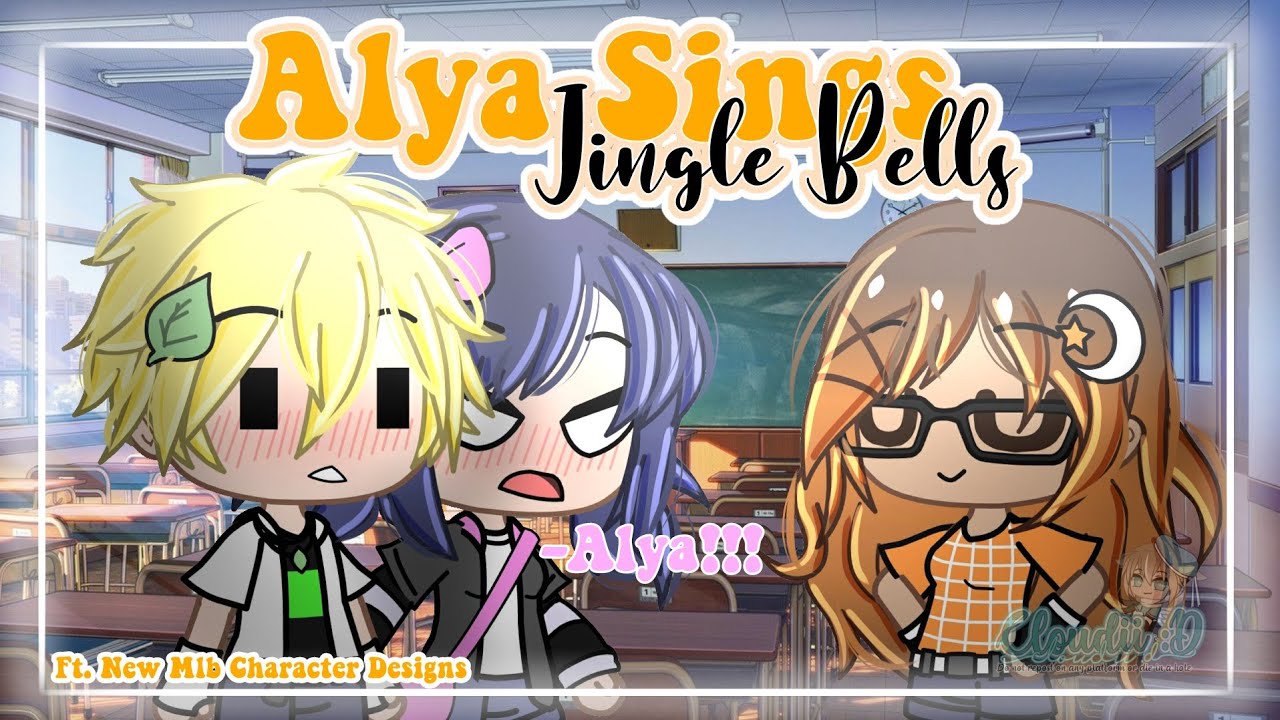 Alya Sings Jingle Bells • Ft. New Mlb Character Designs :D • Slight Og ...