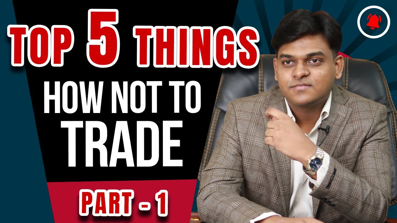 How Not To Trade Top 5 Things Explained Part -1 | with English ...