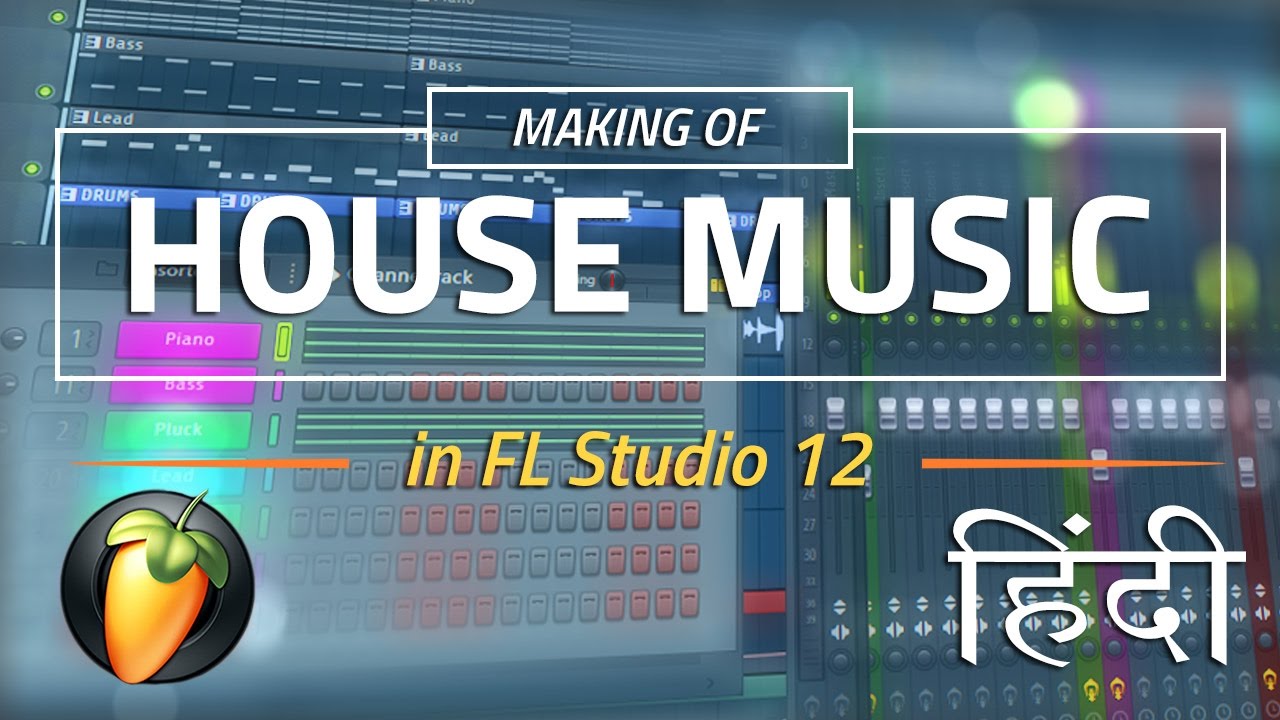 Making a House Music From Scratch : Fl Studio Hindi tutorial - YouTube