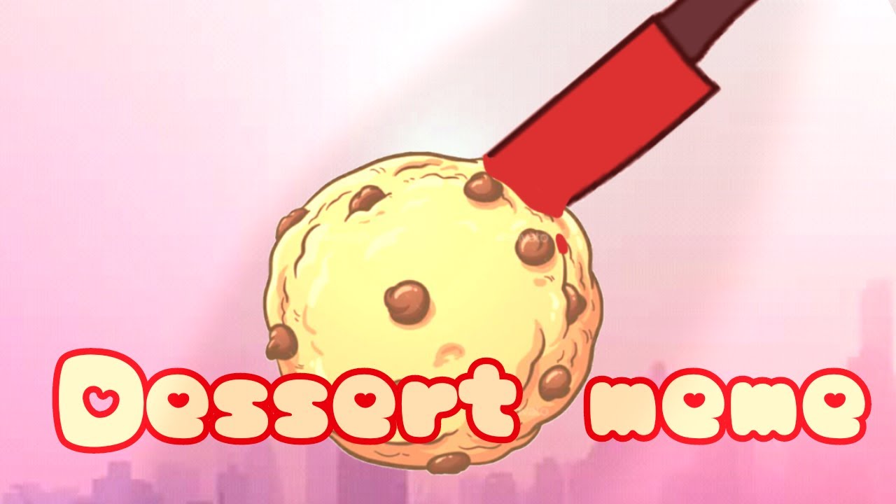 Dessert meme•|| [Original?] - YouTube