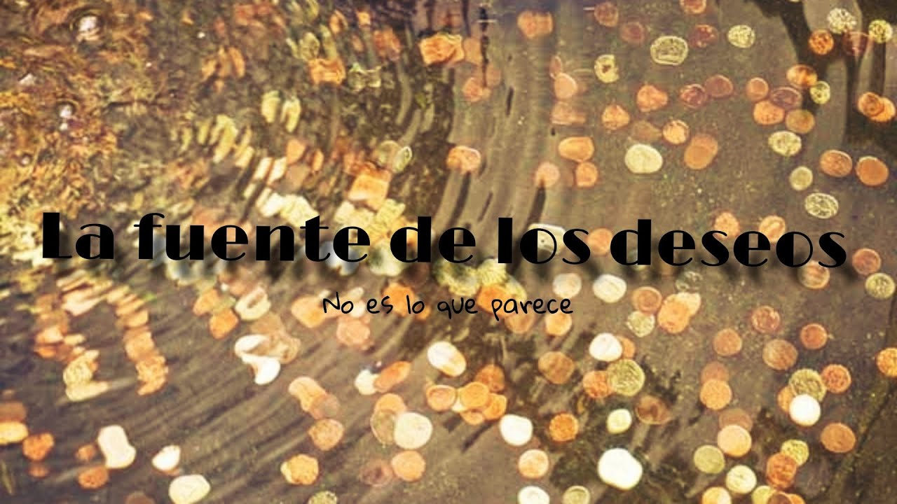 LA FUENTE DE LOS DESEOS (no es lo que parece) - YouTube