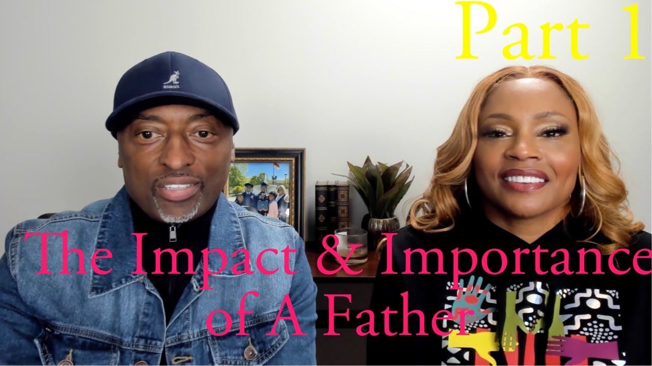 The Impact & Importance of A Father! - YouTube