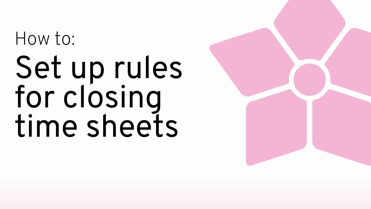How to: Set up rules for closing time sheets - YouTube