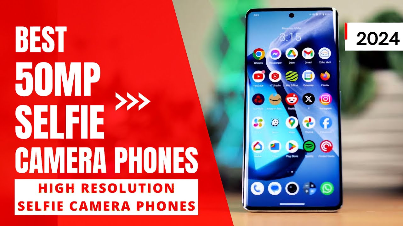 Best 50MP Selfie Camera Phones in 2024 | Best High Resolution Selfie ...