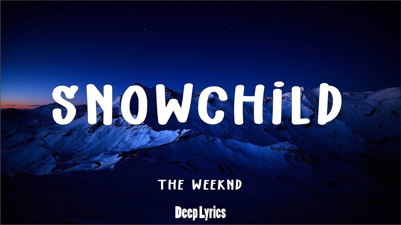 The Weeknd - Snowchild (Lyrics) 🎵 - YouTube