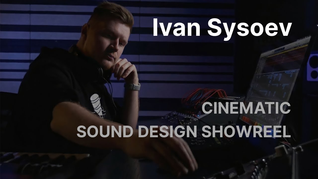 Cinematic Sound Design Showreel | Ivan Sysoev - YouTube