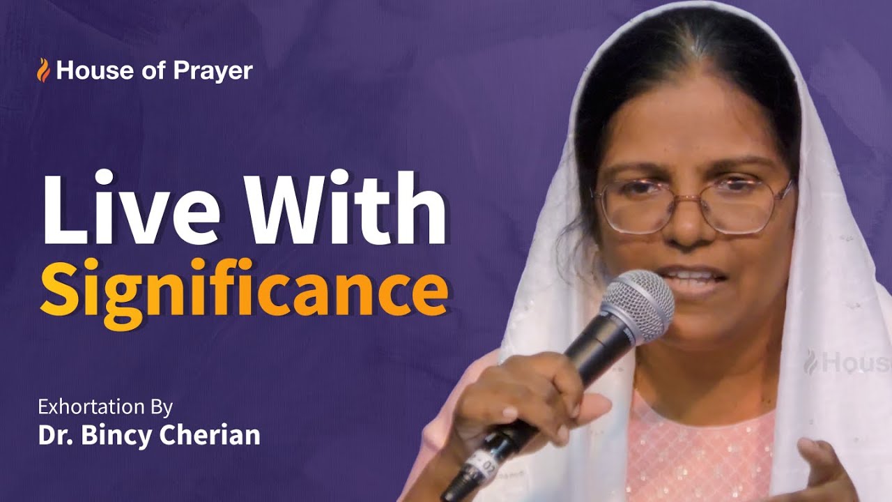 Live With Significance | Exhortation by Dr. Bincy Cherian | House of ...