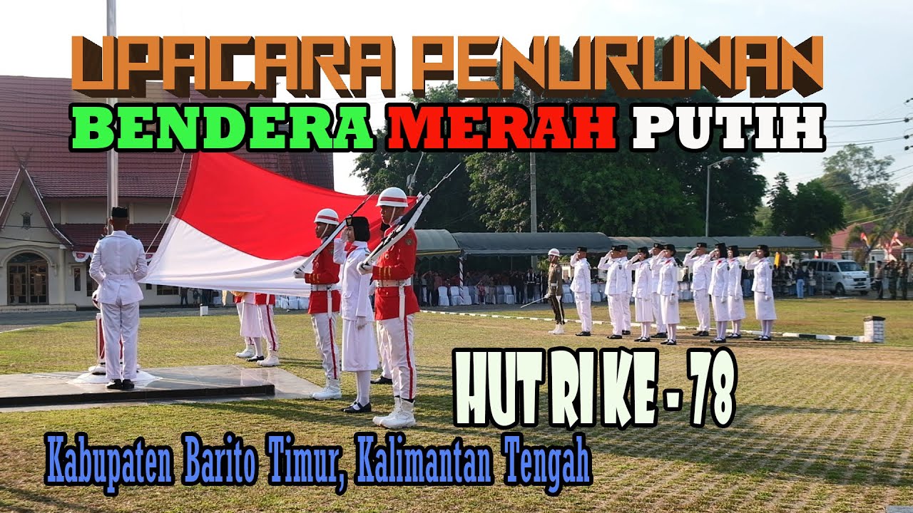 UPACARA PENURUNAN BENDERA MERAH PUTIH || HUT RI KE 78 || KABUPATEN ...