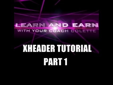 Learn And Earn - XHeader Tutorial Part 1 - YouTube