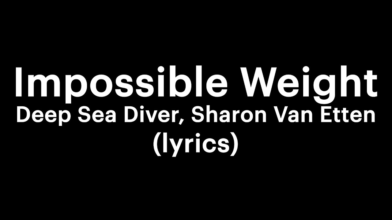 Impossible Weight - Deep Sea Diver, Sharon Van Etten (lyrics) - YouTube