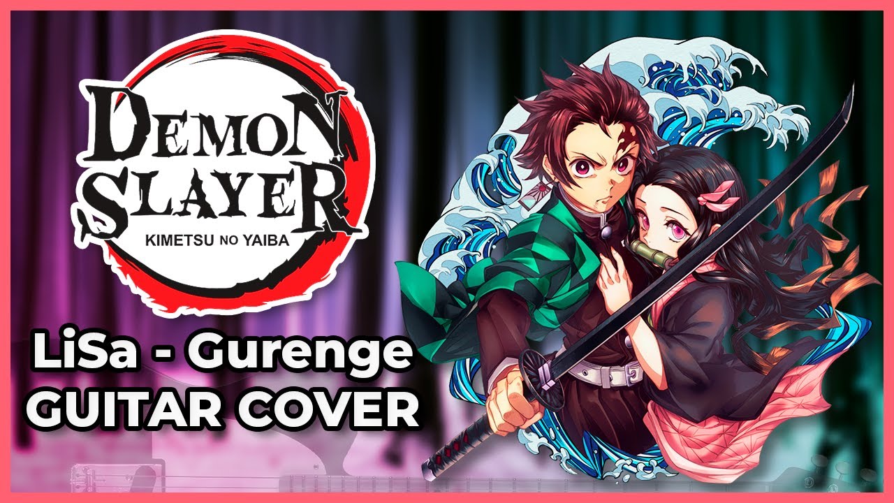 Demon Slayer OP - GUITAR COVER - Gurenge - LiSa - Kimetsu no Yaiba ...