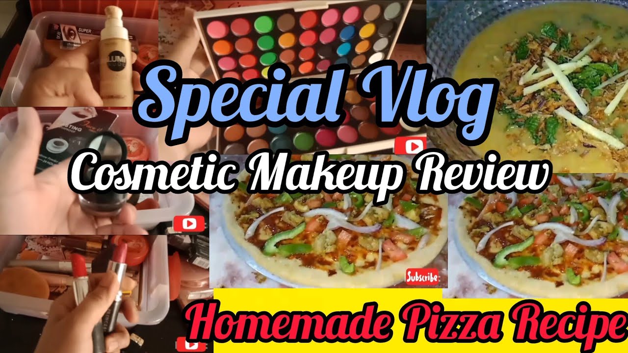 Special vlogs & cosmetic makeup review & homemade pizza recipe ...