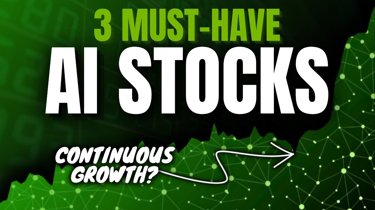 3 Must Have AI Stocks to Buy for Continuous Growth - YouTube