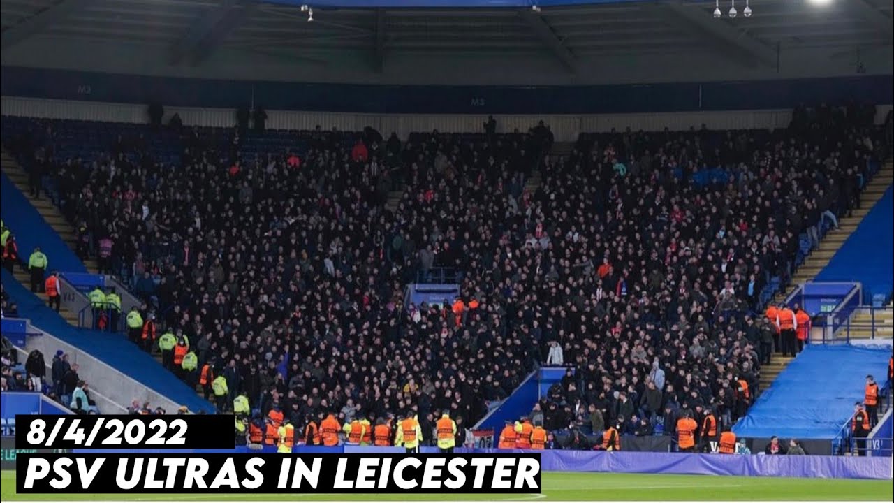 PSV ULTRAS IN LEICESTER || Leicester city vs PSV Eindhoven 8/4/2022 ...