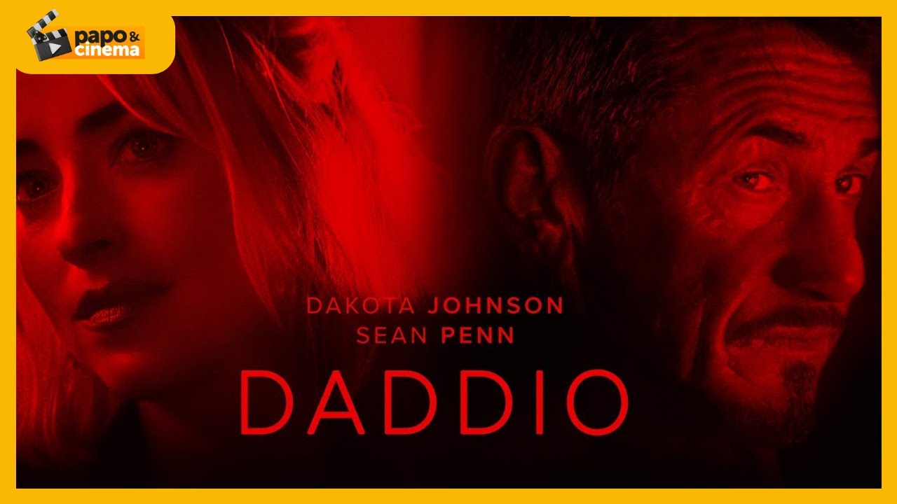 DADDIO - Um filme INCRÍVEL com Sean Penn e Dakota Johnson • Papo e ...