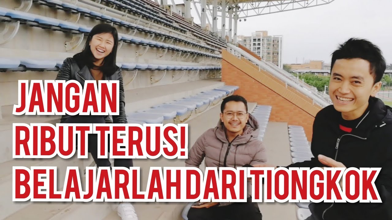 MAHASISWA: JANGAN RIBUT TERUS! INDONESIA PERLU BELAJAR DARI TIONGKOK ...