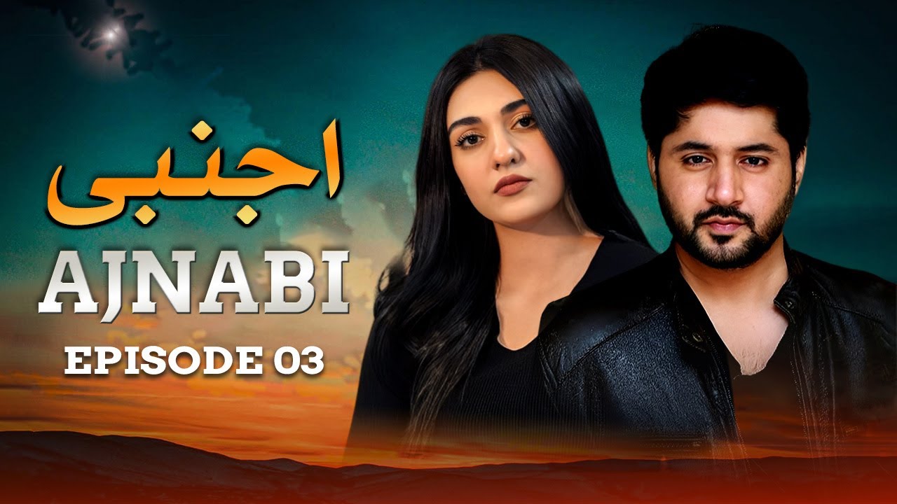 Ajnabi – Episode 03 | Imran Ashraf, Sarah Khan, Ahmed Ali Akbar ...