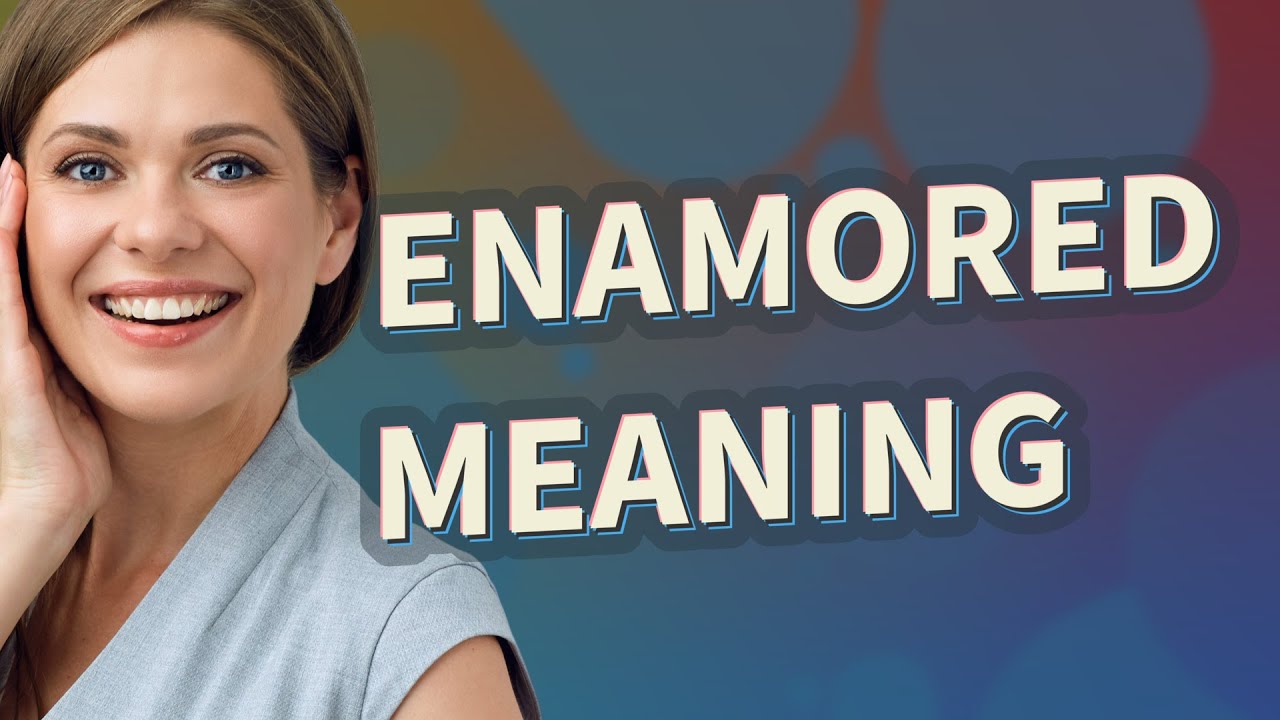 Enamored | meaning of Enamored - YouTube