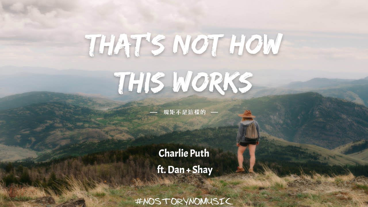 Charlie Puth - That’s Not How This Works ( ft. Dan+Shay ) 規矩不是這樣的 ｜你不能 ...