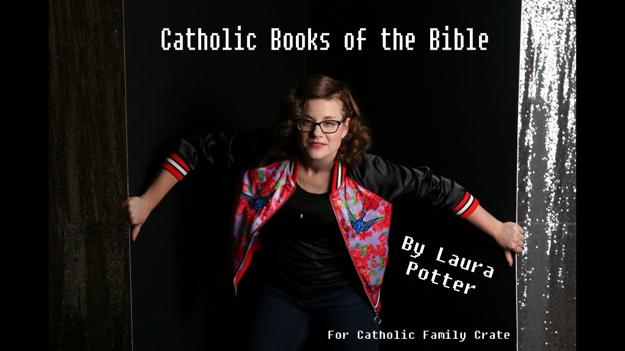 Catholic Books of the Bible- Laura Potter - YouTube