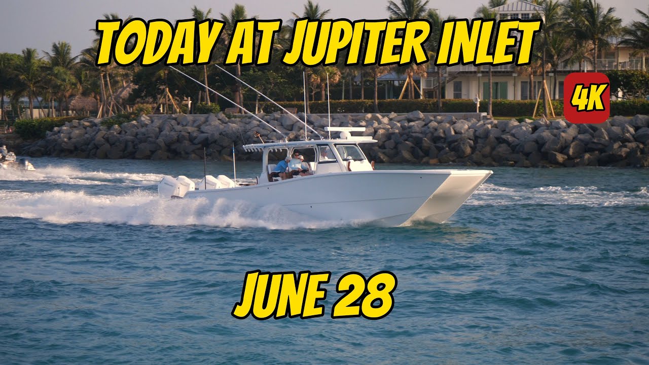 JUNE 28 BOATING ACTION FROM JUPITER INLET IN 4K #roughinlets #boats ...