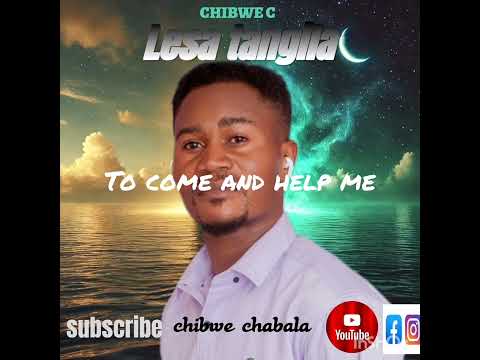 Lesa Tangila Naine Nkokemo- Chibwe Chabala (OFFICIAL SONG).