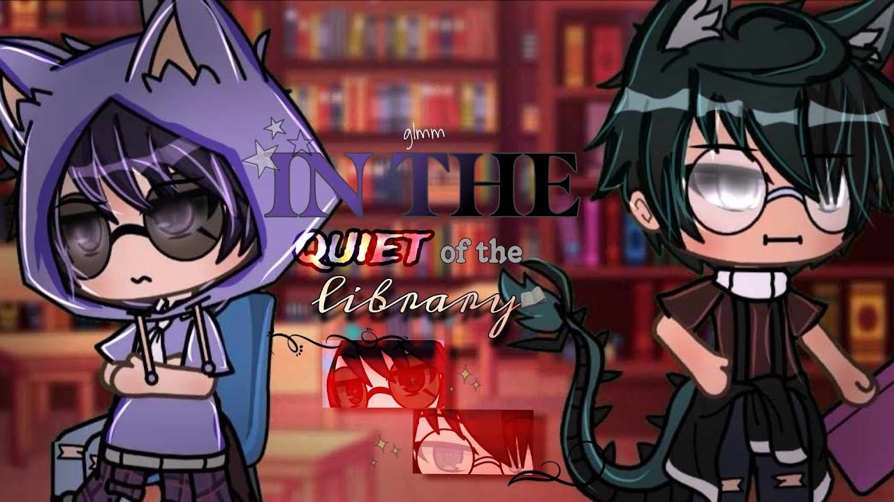 In the Quiet of the Library “ | gay love | GLMM/Gacha Life Mini Movie ...