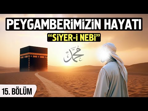 Peygamber Efendimizin Hayatı 15. Bölüm - Siyer-i Nebi - Aşk-ı Neva