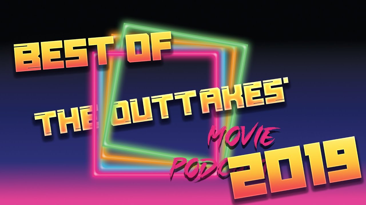 Best of 2019 | The Outtakes' Movie Podcast Special - YouTube