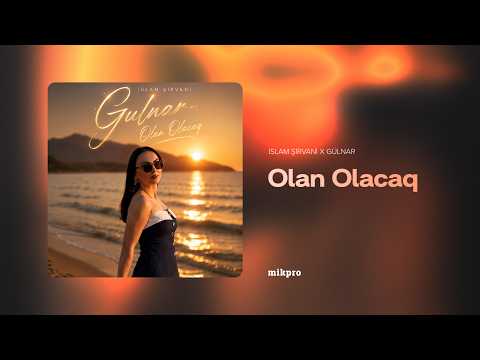 İslam Şirvani x Gulnar — Olan Olacaq (Rəsmi Audio)