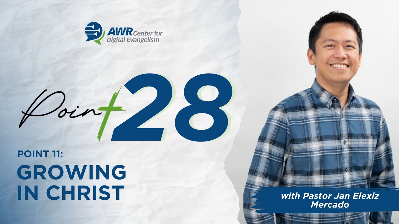 Point 28 | Point 11: Growing in Christ with Pastor Jan Elexiz Mercado ...
