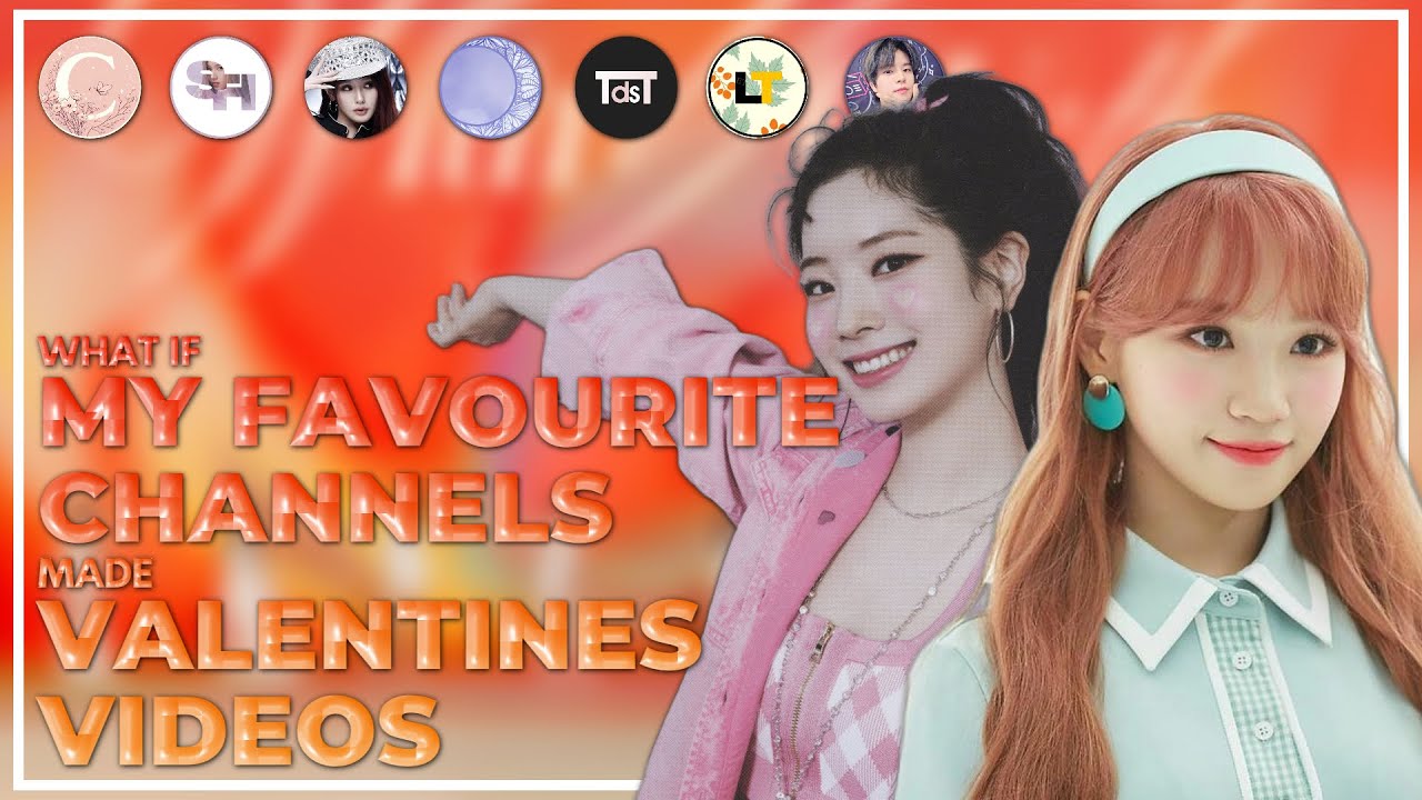 [VALENTINE’S DAY SPECIAL] what if my FAVOURITE CHANNELS made VALENTINES ...